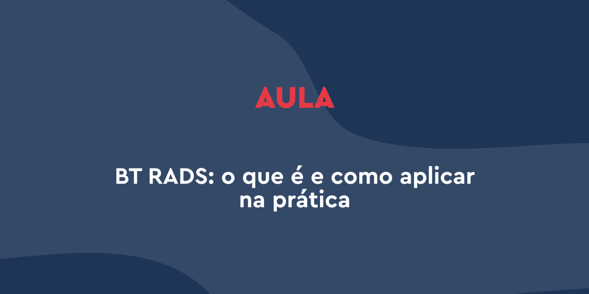 BT RADS: o que é e como aplicar na prática – neurosky